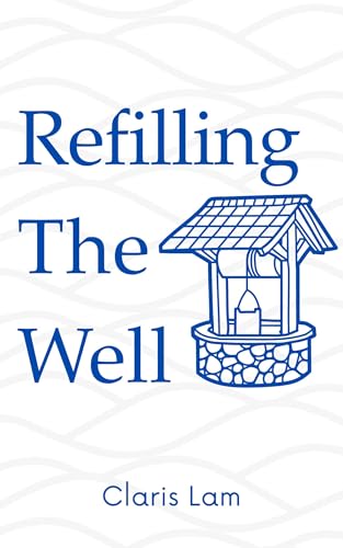 Refilling The Well by Claris Lam | Goodreads