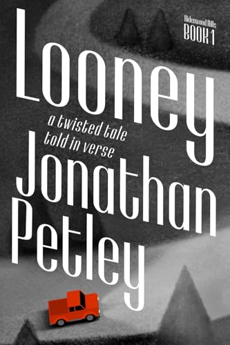 Looney: Hidenwood Hills Book 1 by Jonathan A Petley | Goodreads