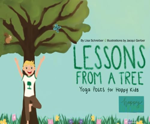 Lessons From a Tree: Yoga Poses for Happy Kids by Lisa Schreiber ...