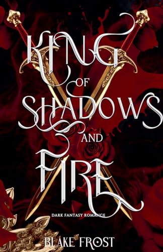 King Of Shadows & Fire: Dark Fantasy Romance by Blake Frost | Goodreads