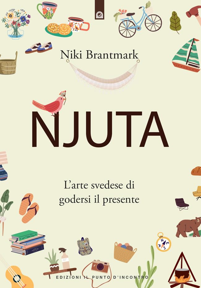Njuta: L’arte svedese di godersi il presente. by Niki Brantmark | Goodreads