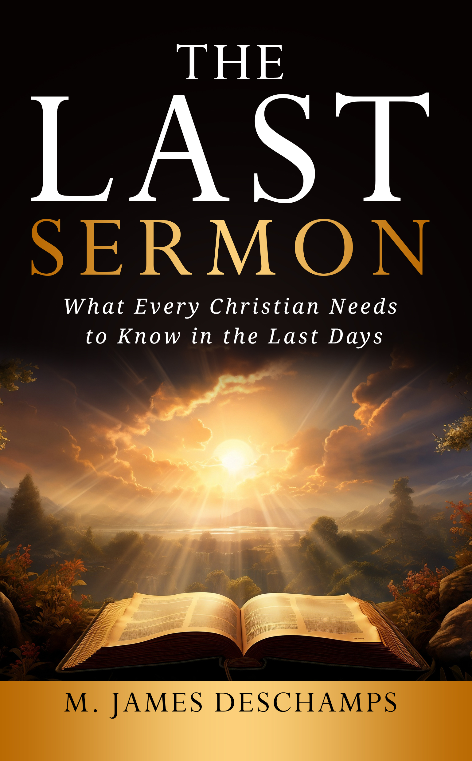 The Last Sermon: What Every Christian Needs to Know in the Last Days by ...