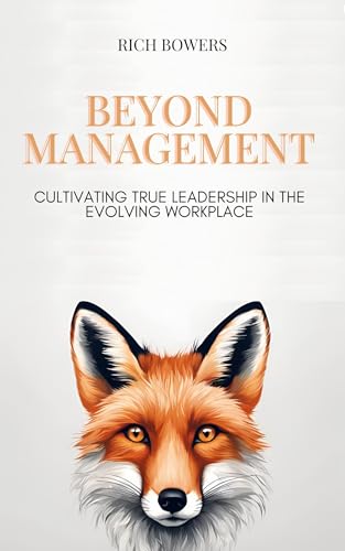 Beyond Management: Cultivating True Leadership in the Evolving ...