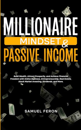 Millionaire Mindset & Passive Income: Build Wealth, Attract Prosperity ...