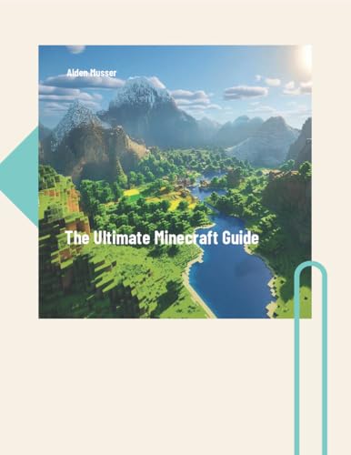 The Ultimate Minecraft Guide by Aiden Musser | Goodreads