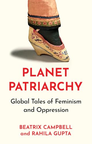 Planet Patriarchy: Global Tales of Feminism and Oppression by Beatrix ...