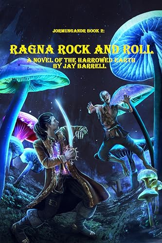 Ragna Rock and Roll: Jormungandr Book 2, A Novel of The Harrowed Earth ...