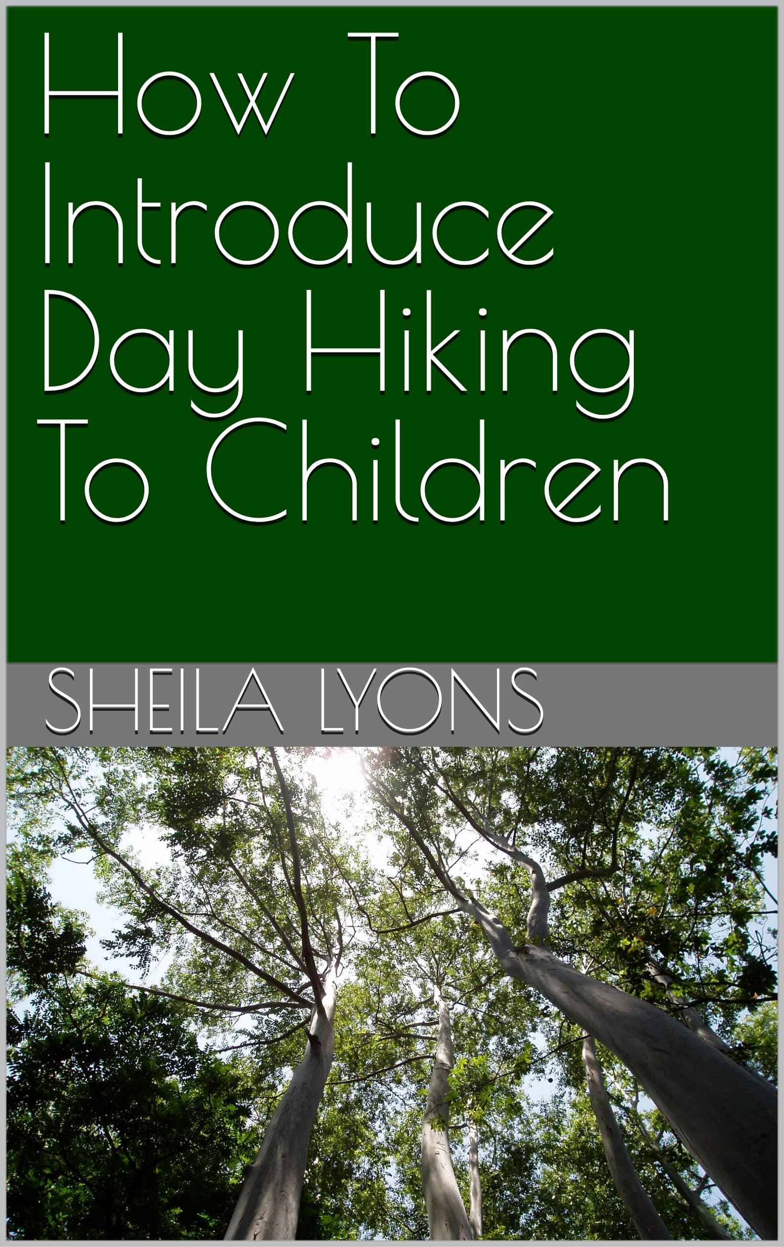 How To Introduce Day Hiking To Children by Sheila Lyons | Goodreads
