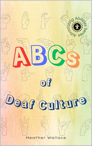 The ABCs of Deaf Culture by Heather Wallace | Goodreads