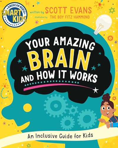 Your Amazing Brain and How It Works: An Inclusive Guide for Kids by ...