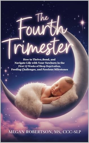 The Fourth Trimester: How to Thrive, Bond, and Navigate Life with Your ...