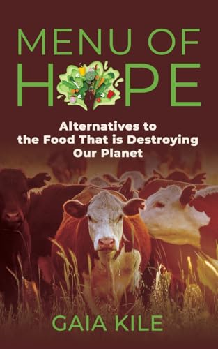 Menu of Hope: Alternatives to the Food That Is Destroying Our Planet by ...