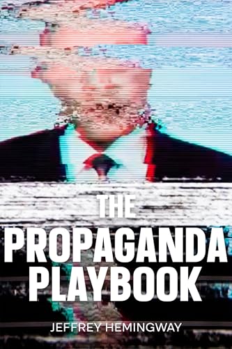 The Propaganda Playbook: War, Mind Control, Nazi and China Tactics ...
