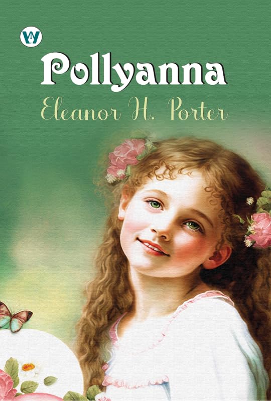 Pollyanna by Eleanor H. Porter | Goodreads
