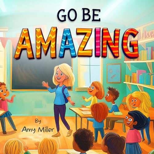 Go Be Amazing by A. Miller | Goodreads
