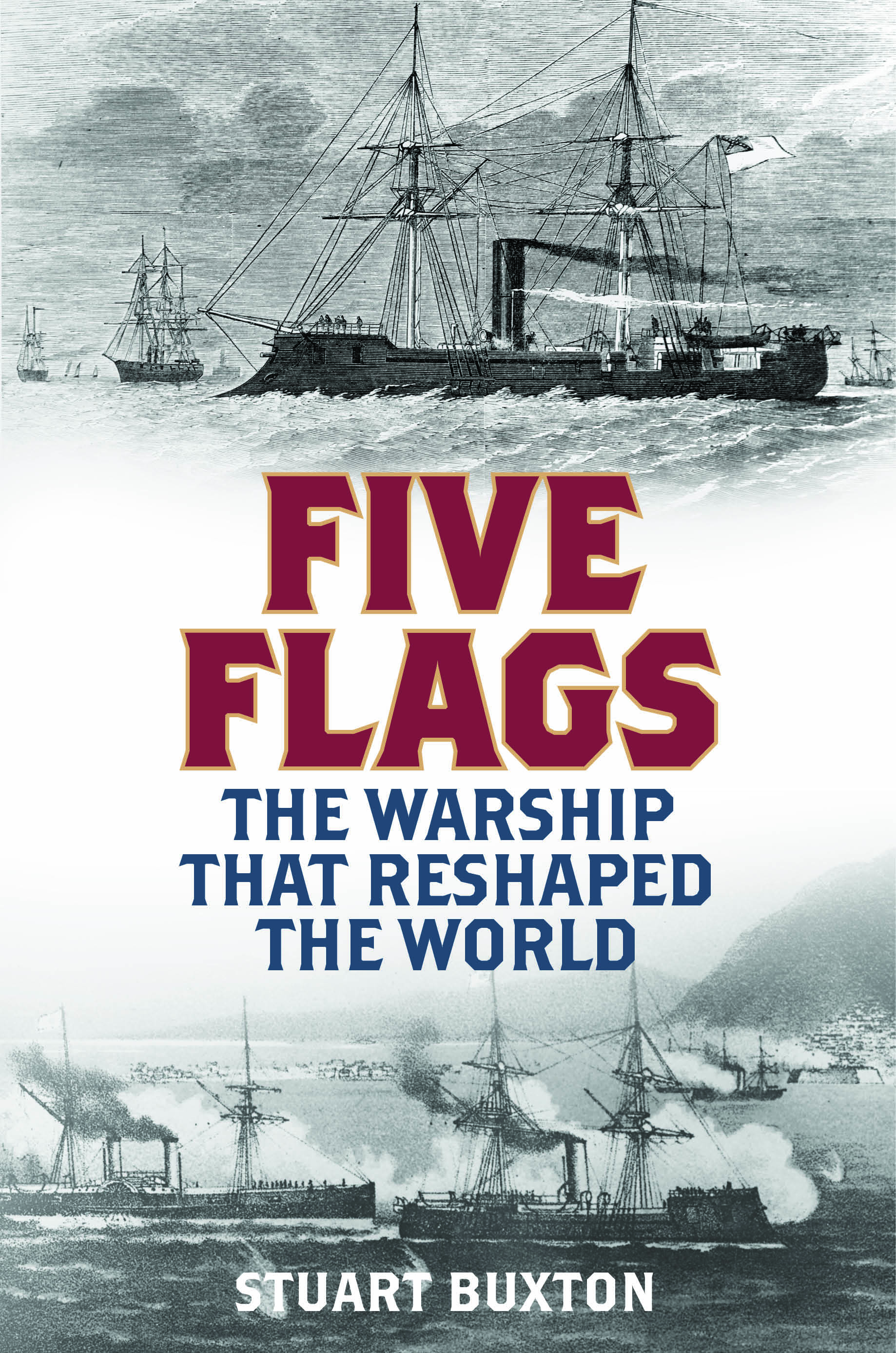 Five Flags: The Warship that Reshaped the World by Stuart Buxton ...