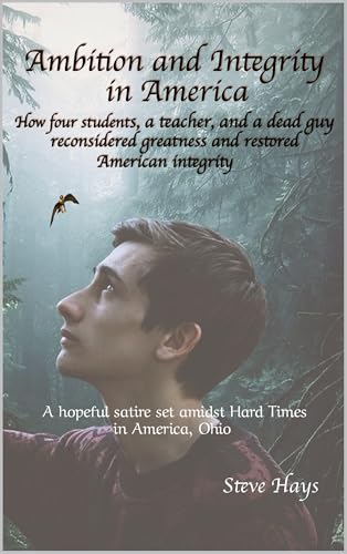 Ambition and Integrity in America: How four students, a teacher, and a ...