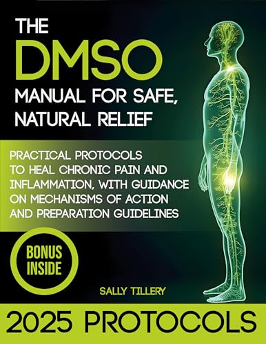 The DMSO Manual for Safe, Natural Relief: Practical Protocols to Heal ...