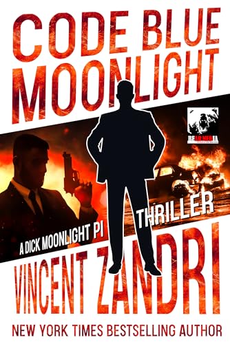 Code Blue Moonlight: A Dick Moonlight PI Thriller by Vincent Zandri ...