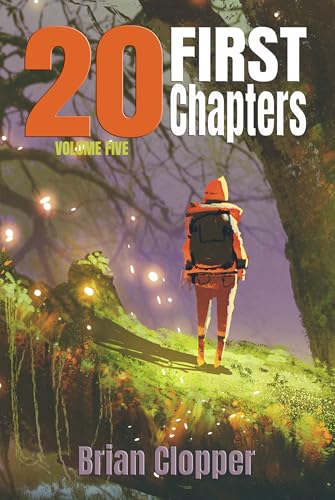 20 First Chapters Volume Five by Brian Clopper | Goodreads