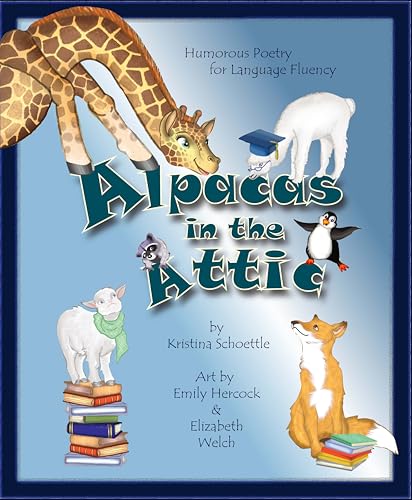 Alpacas in the Attic: Humorous Poetry for Language Fluency by Kristina ...