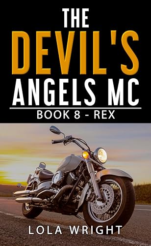 The Devil's Angels MC: Book 8 - Rex by Lola Wright | Goodreads