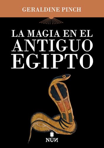 La magia en el Antiguo Egipto by Geraldine Rachel Pinch | Goodreads