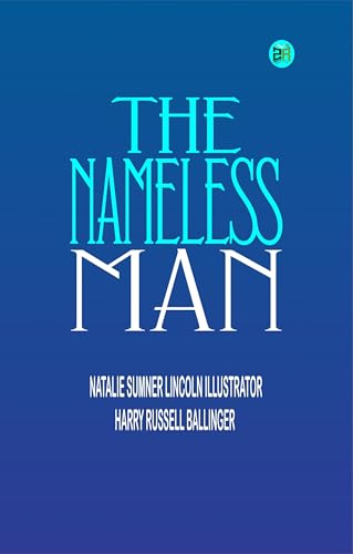 The nameless man by Natalie Sumner Lincoln Illustrator: Harry Russell ...