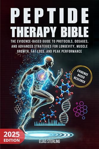 Peptide Therapy Bible: The Evidence-Based Guide to Protocols, Dosages ...