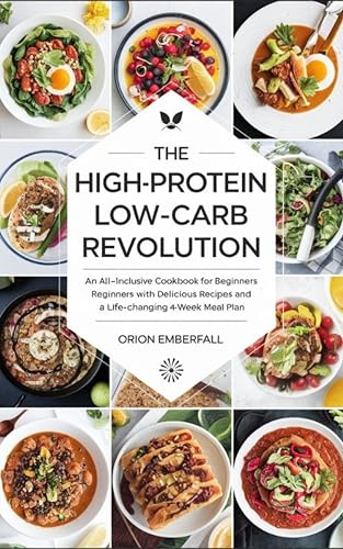 The High-Protein Low-Carb Revolution: An All-Inclusive Cookbook for ...