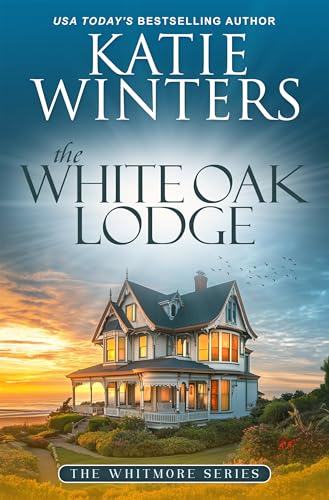 The White Oak Lodge (The Whitmore Series Book 1) by Katie Winters ...