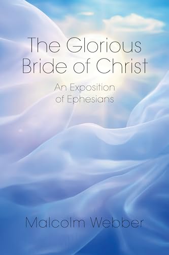 The Glorious Bride of Christ: An Exposition of Ephesians by Malcolm ...