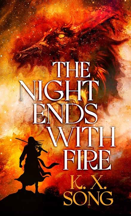 The Night Ends with Fire: The Night Ends with Fire by K.X. Song | Goodreads