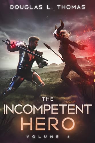 The Incompetent Hero: Volume 4 by Douglas L. Thomas | Goodreads