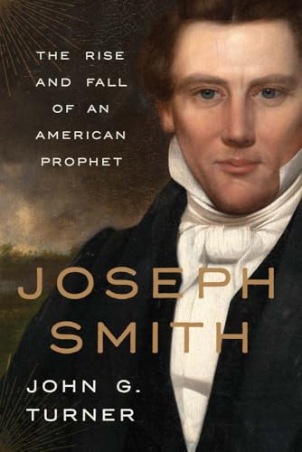 Joseph Smith: The Rise and Fall of an American Prophet by John G ...