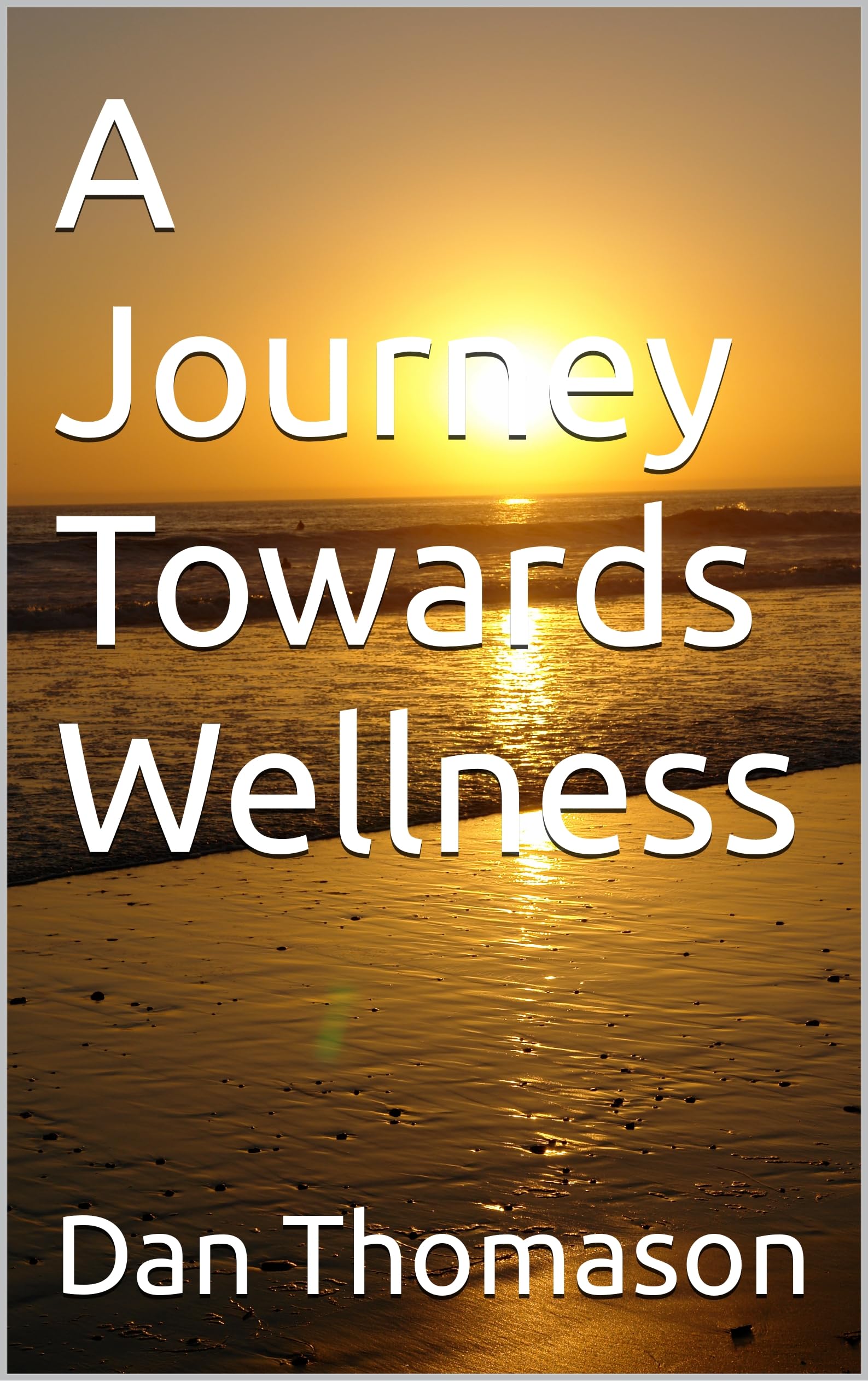 A Journey Towards Wellness by Dan Thomason | Goodreads