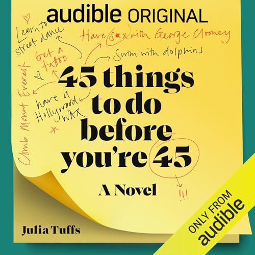 45 Things To Do Before You’re 45: A novel by Julia Tuffs | Goodreads