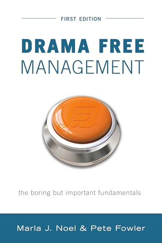 Drama Free Management: the boring but important fundamentals by Marla J ...