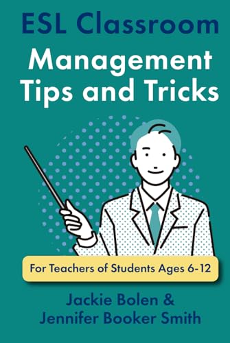 ESL Classroom Management Tips and Tricks: For Teachers of Students Ages ...