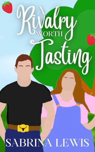 A Rivalry Worth Tasting: A Sweet and Slow-Burn Small-Town Romance by ...