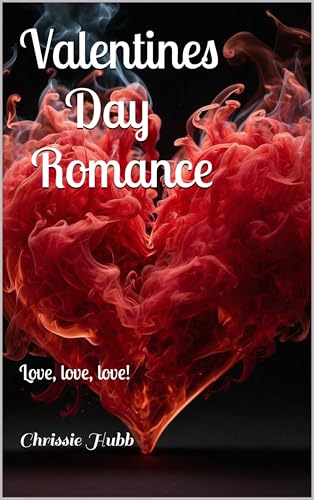 Valentines Day Romance: Short stories - Love, love, love! by Chrissie ...