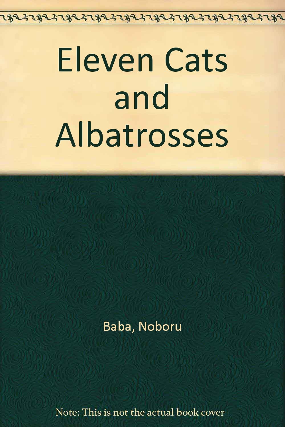 Eleven Cats and Albatrosses by Noboru Baba | Goodreads