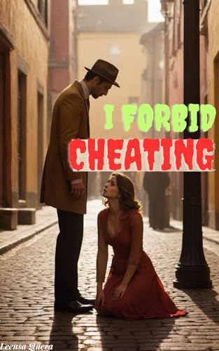 I Forbid Cheating: An anthology story about my wife betrayal and payback of mine by Leensa Quera ...