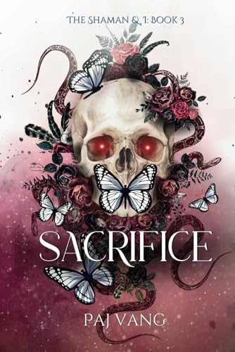 Sacrifice: The Shaman and I: A YA Paranormal Romance Series by Paj Vang | Goodreads