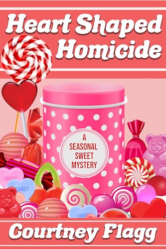 Heart Shaped Homicide (A Seasonal Sweet Mystery #5) by Courtney Flagg ...