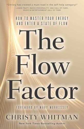 The Flow Factor: How to Master Your Energy and Enter a State of Flow by ...