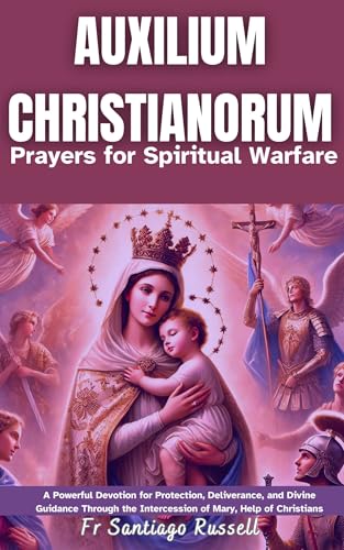 Auxilium Christianorum Prayers for Spiritual Warfare: A Powerful ...