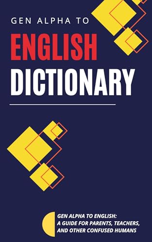 Gen Alpha to English Dictionary: A Guide for Parents, Teachers, and ...