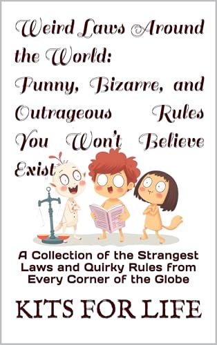 Weird Laws Around the World: Funny, Bizarre, and Outrageous Rules You ...
