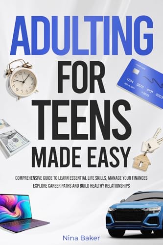 Adulting for Teens Made Easy: Comprehensive Guide to Learn Essential ...